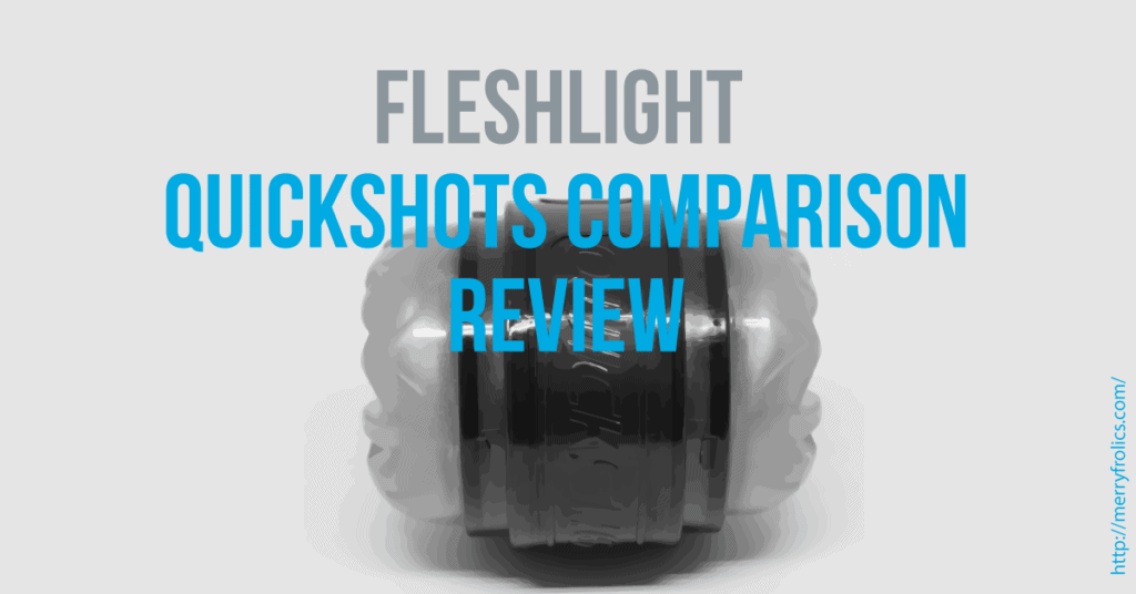 Fleshlight Quickshot Launch Review | Merry Frolics